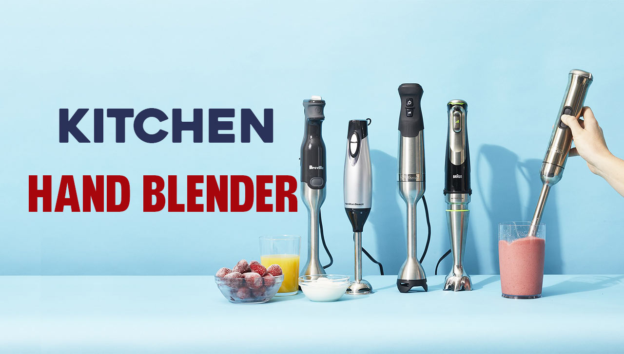 Simplify Your Kitchen Tasks with a Hand Blender: A Comprehensive Guide